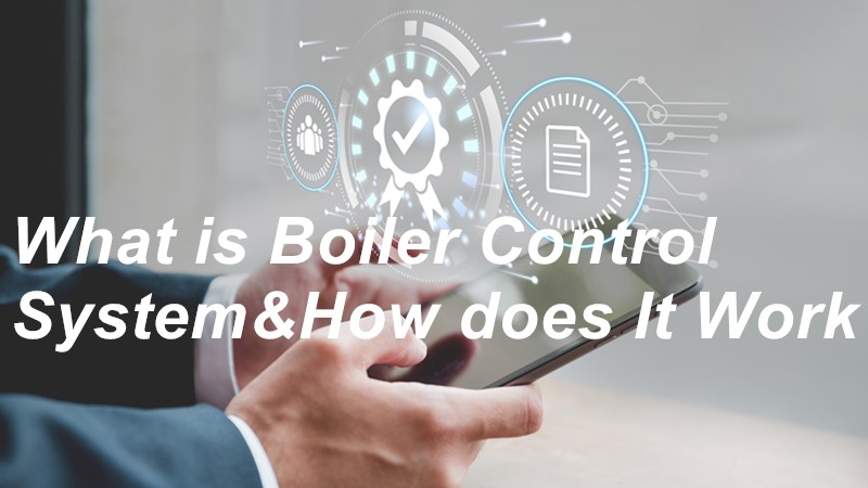 What is Boiler Control System and How does It Work?